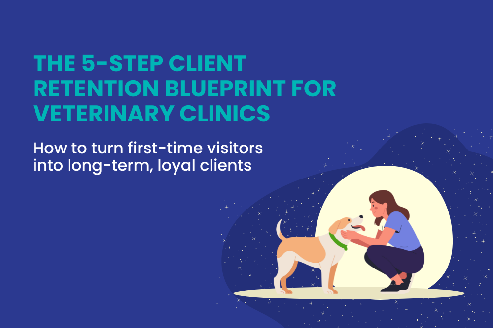 The 5 Step Client Retention Blueprint For Veterinary Clinics Petpack